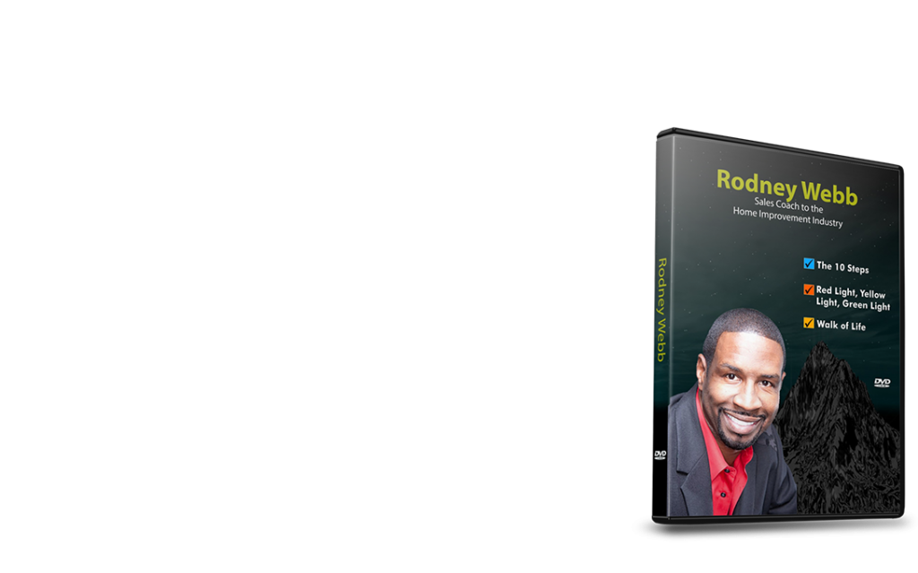 Rodney Webb | Sales Coach to the Home Improvement Industry!